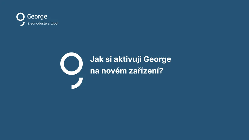 Jak si aktivuji George na novém telefonu? | Česká spořitelna